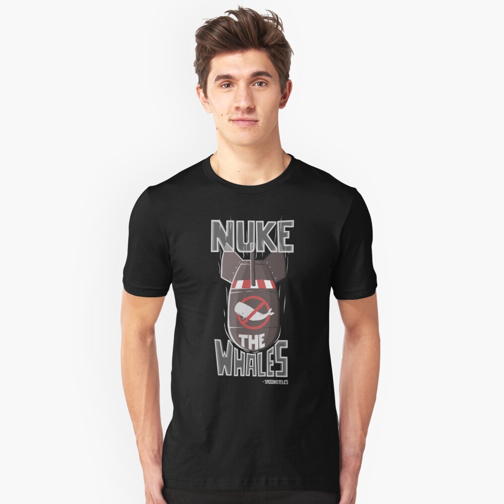 "Nuke the Whales" T-shirt by adriangemmel | Redbubble