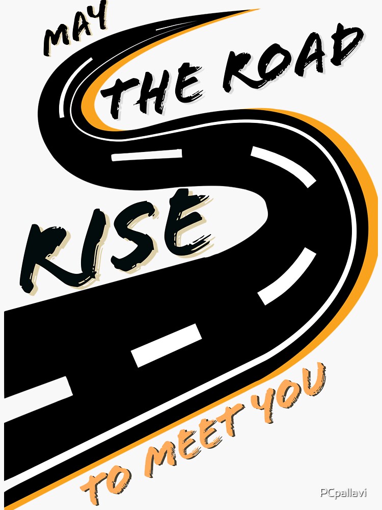 "May The Road Rise To Meet You" Sticker for Sale by PCpallavi | Redbubble