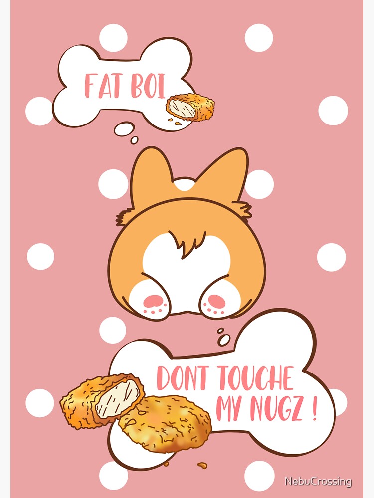 "Corgi Fat Boi dont touch my nugz!" Sticker for Sale by NebuCrossing ...