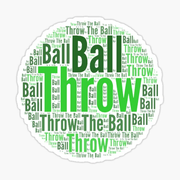 "Throw The Ball! Word Art Design" Sticker for Sale by Bugs-Boutique ...