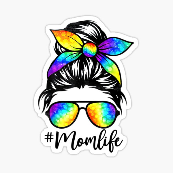 Mom Life Messy Hair Bun Tie Dye Women Mothers Day Funny T Sticker
