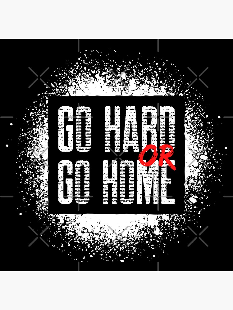 "GO HARD OR GO HOME" Sticker by HeavyLiftGift | Redbubble