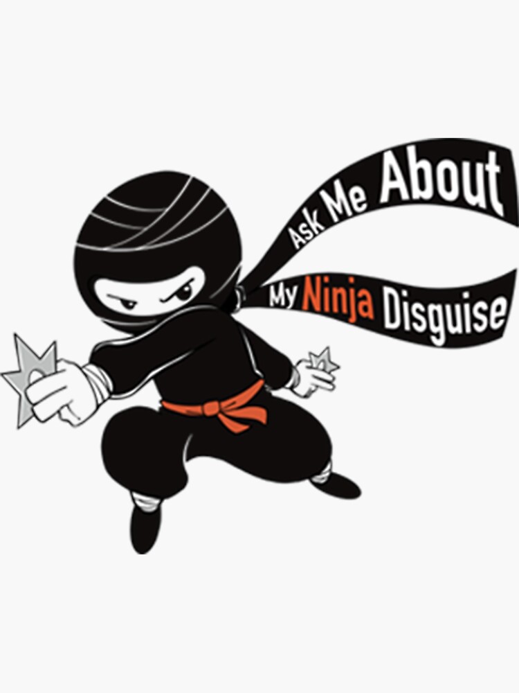 "Ask me about my Ninja Disguise 26" Sticker for Sale by HarlieHilliard ...