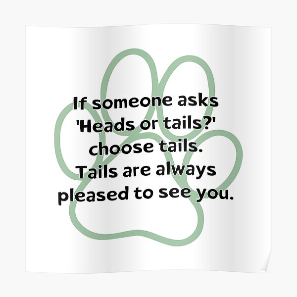 "Heads or Tails? Pawprint Design" Poster by Bugs-Boutique | Redbubble