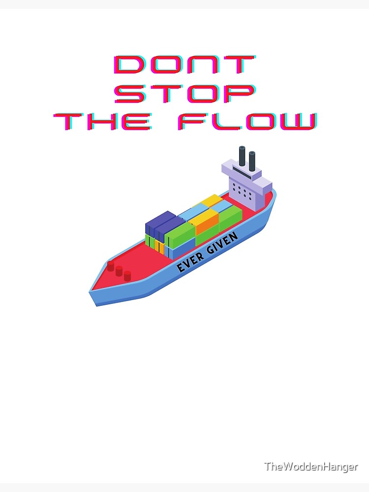 "dont stop the flow suez canal" Poster by TheWoddenHanger | Redbubble
