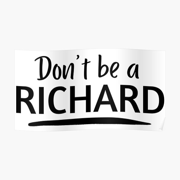 "Don't be a Richard/Funny Adult Quote/Sassy Funny/Adult Humour" Poster ...