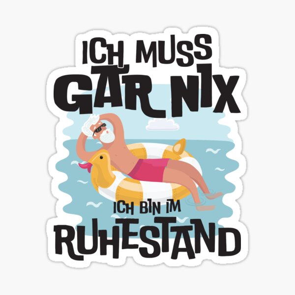 "Ich muss gar nix Ruhestand Rente Pension" Sticker for Sale by ...
