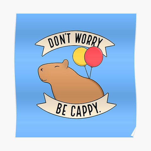 "Don't Worry Be Cappy" Poster for Sale by BaconPancakes21 | Redbubble