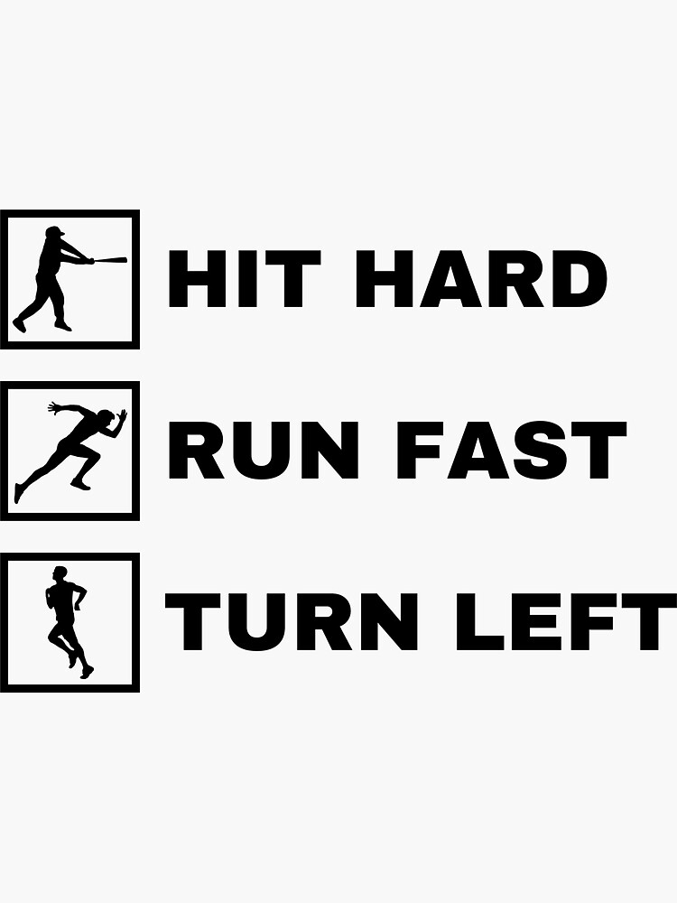 "Hit Hard Run Fast Turn Left" Sticker for Sale by SimpleUniverse ...