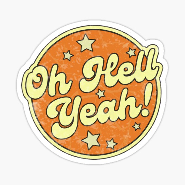 "Oh Hell Yeah! - Vintage Retro Aesthetic" Sticker for Sale by elevens ...
