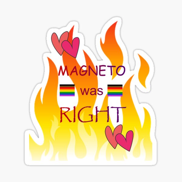 "Magneto Was Right" Sticker for Sale by NicoleLiane | Redbubble
