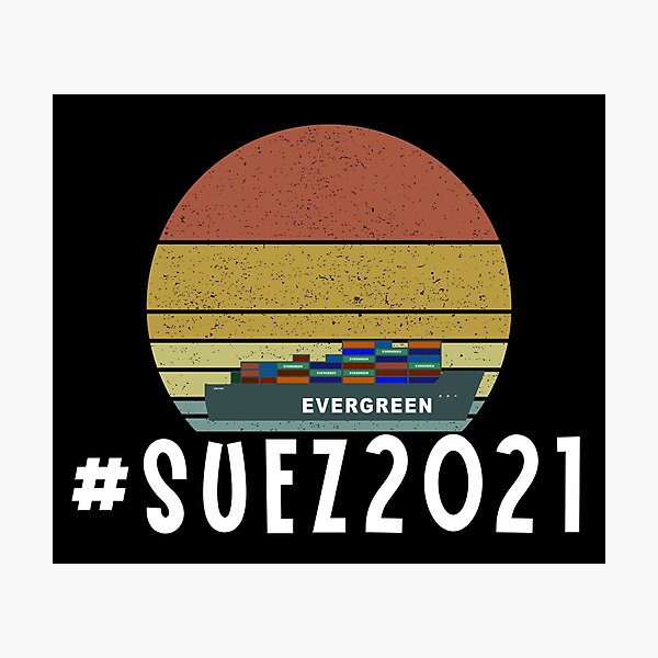 "Suez Canal 2021 Evergreen Ever Given Stuck Ship Meme" Photographic ...