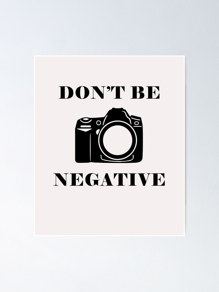"Don`t be negative" Poster by dalton666 | Redbubble