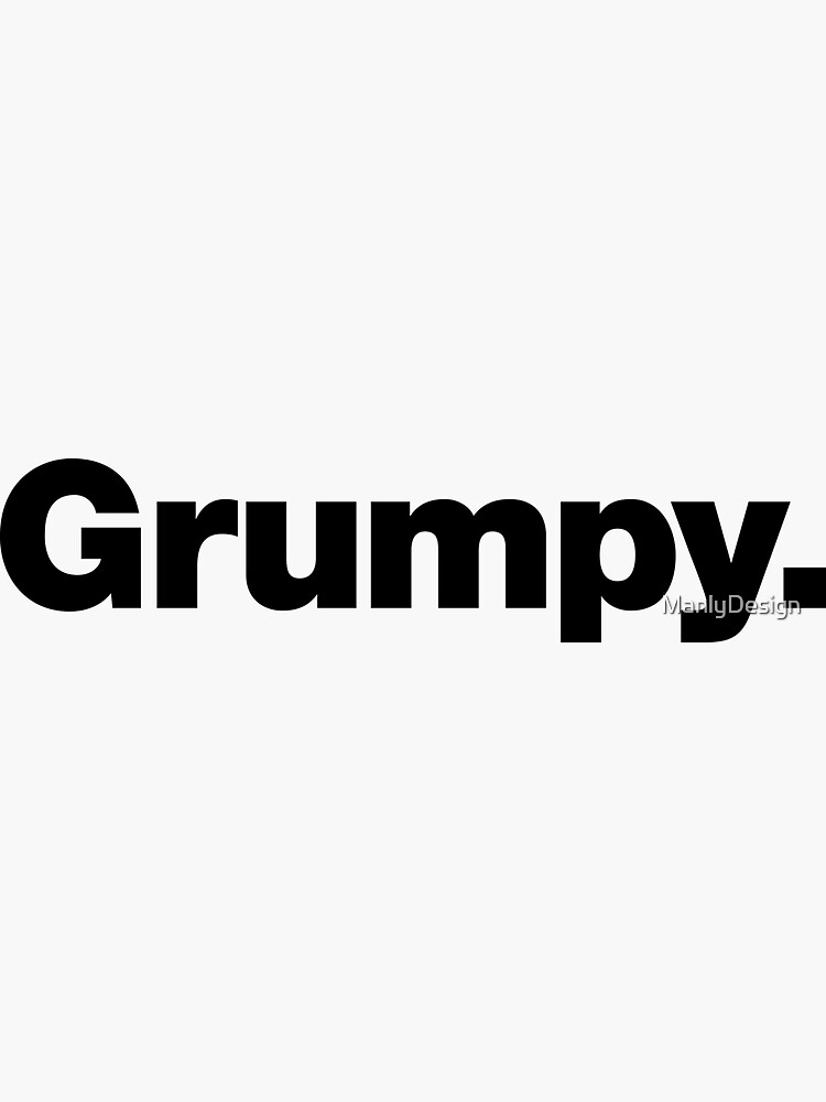 "Grumpy. by MANLY DESIGN" Sticker for Sale by ManlyDesign | Redbubble