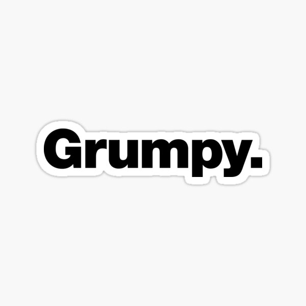 "Grumpy. by MANLY DESIGN" Sticker for Sale by ManlyDesign | Redbubble