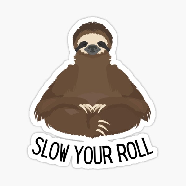 "Slow Your Roll Design" Sticker by TanTonesTT | Redbubble