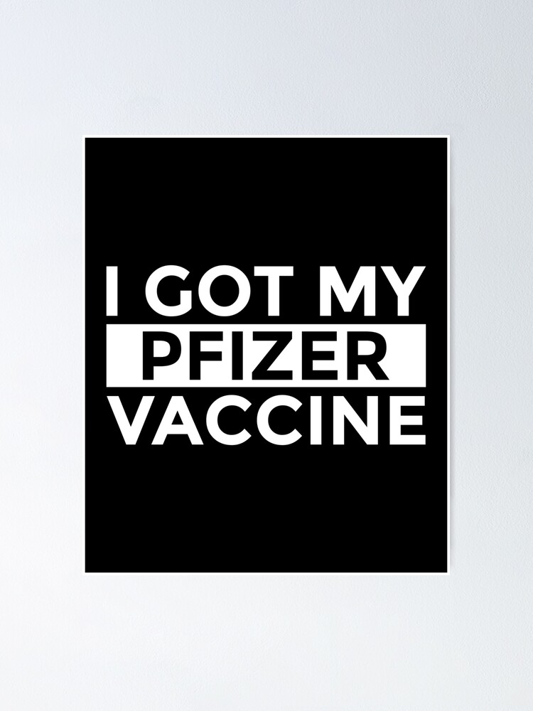 "I Got My Pfizer Vaccine" Poster for Sale by ShaykhUmer | Redbubble
