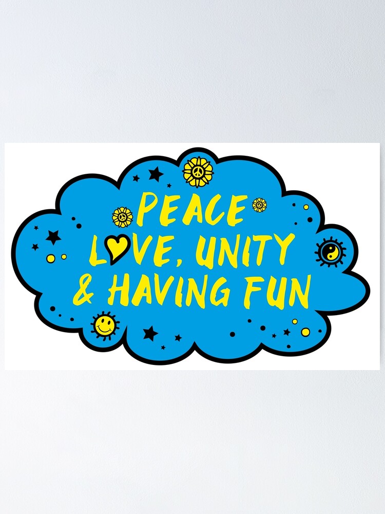 "Peace Love Unity & Having Fun" Poster for Sale by metrodesignuk ...