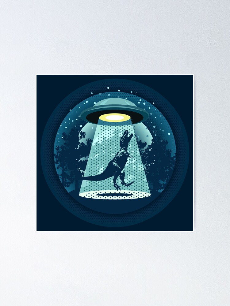 "Beware UFO, T. Rex" Poster by yulia-rb | Redbubble