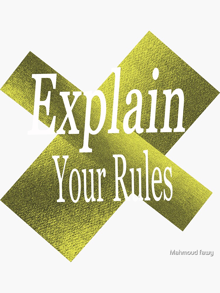 "Explain Your Rules" Sticker for Sale by Mahmoud0fawo | Redbubble