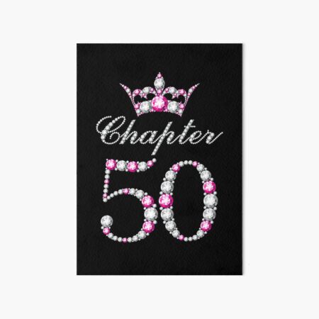 "50th Birthday, chapter 50 lady’s, women’s " Art Board Print for Sale ...