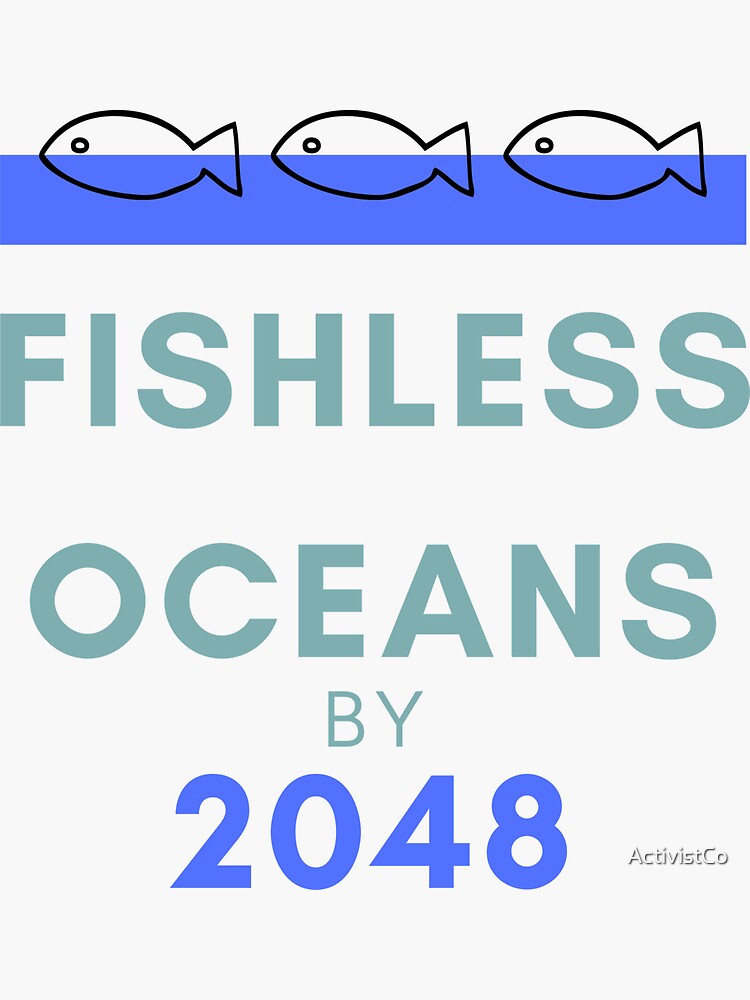 "Fishless oceans by 2048" Sticker by ActivistCo | Redbubble