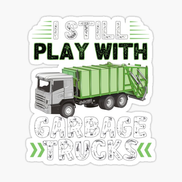 "I Still Play With Garbage Trucks, Funny Recycle Truck Pun " Sticker ...