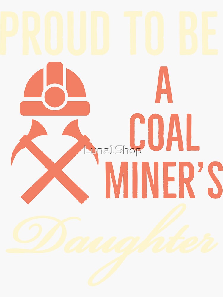 "Proud Coal Miner Daughter" Sticker for Sale by Luna1Shop | Redbubble