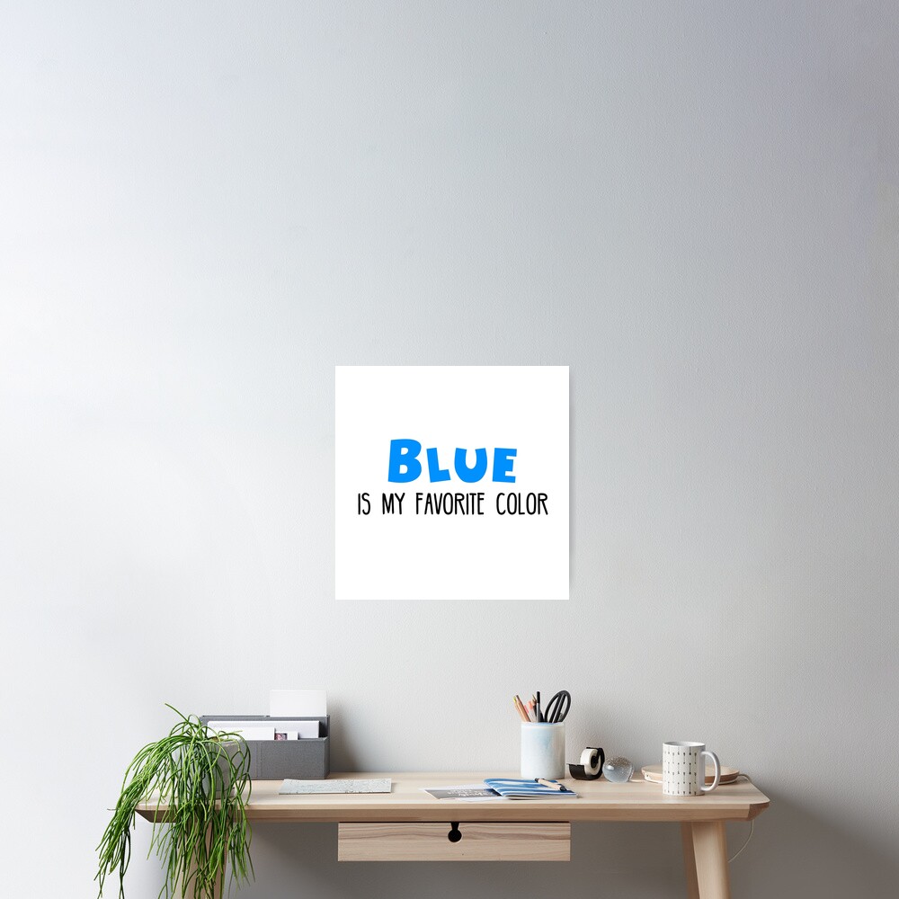 "Blue Is My Favorite Color" Poster for Sale by Mooostickers | Redbubble