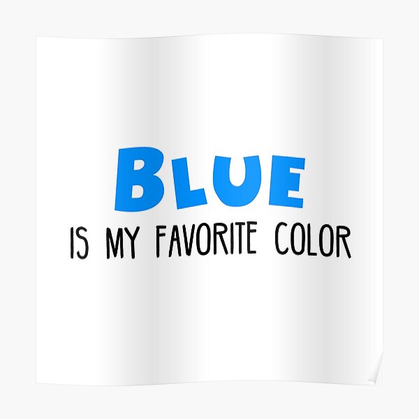 "Blue Is My Favorite Color" Poster for Sale by Mooostickers | Redbubble