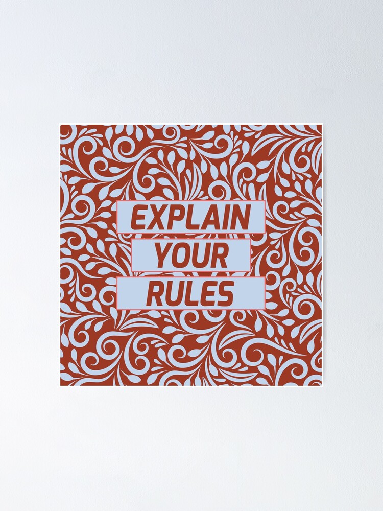 "Explain Your Rules" Poster by Brightfuly | Redbubble