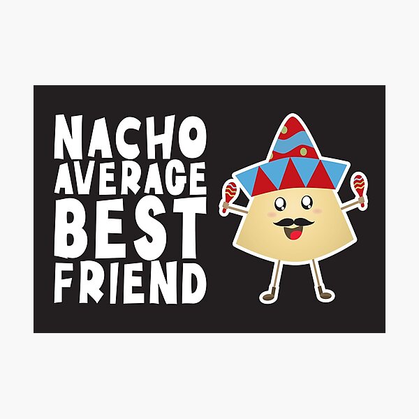 Lámina fotográfica «Nacho Average Best Friend- Lindo y divertido Nacho ...