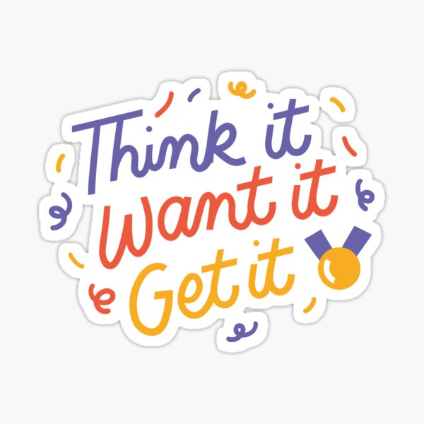 "Think It Want It Get It - Motivational Quote" Sticker by ...