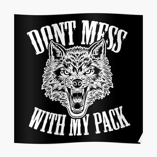 "Dont Mess with My Pack / Angry Wolf Face / Wolf pack" Poster for Sale ...