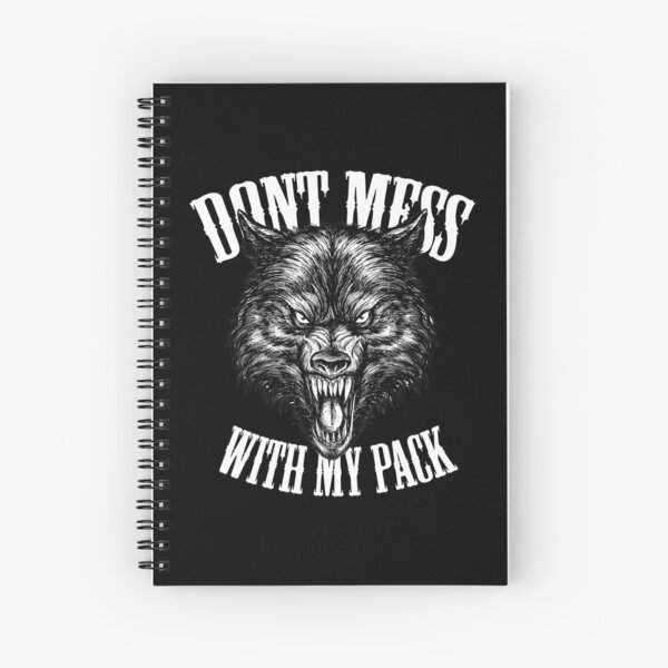 "Wolf Pack / Dont Mess with My Pack / Angry Wolf Face" Spiral Notebook ...