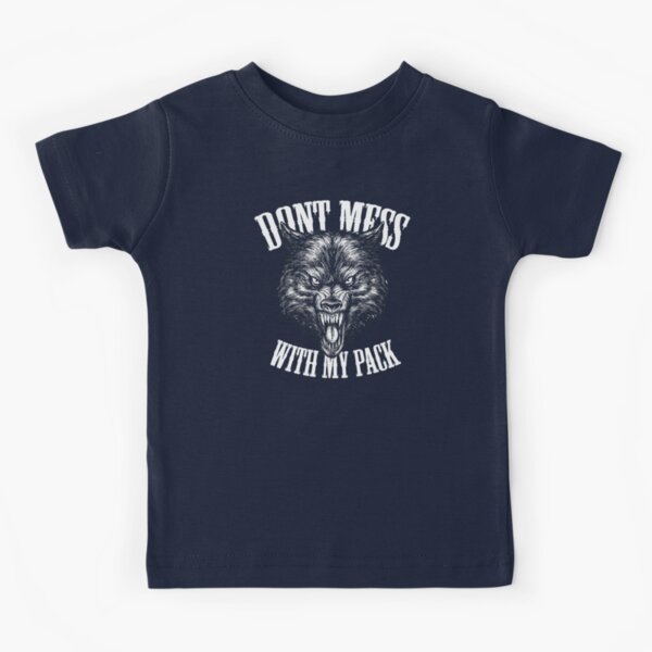 "Wolf Pack / Dont Mess with My Pack / Angry Wolf Face" Kids T-Shirt for ...