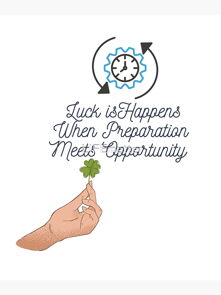 "Luck is What Happens When Preparation Meets Opportunity" Poster for ...