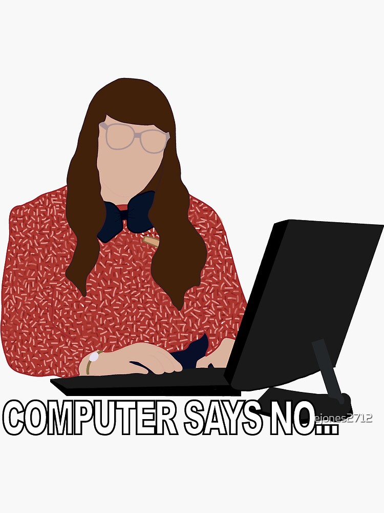 "Computer Says No..." Sticker for Sale by ejones2712 | Redbubble