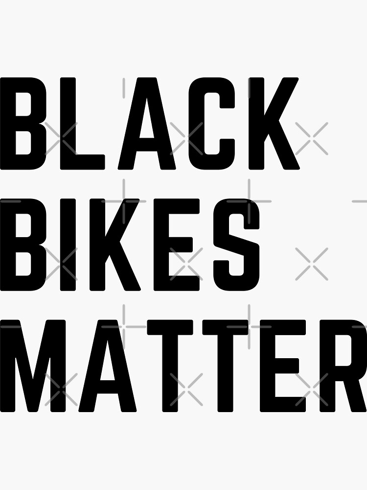 "Black Bikes Matter Bike Quotes" Sticker for Sale by Schka | Redbubble