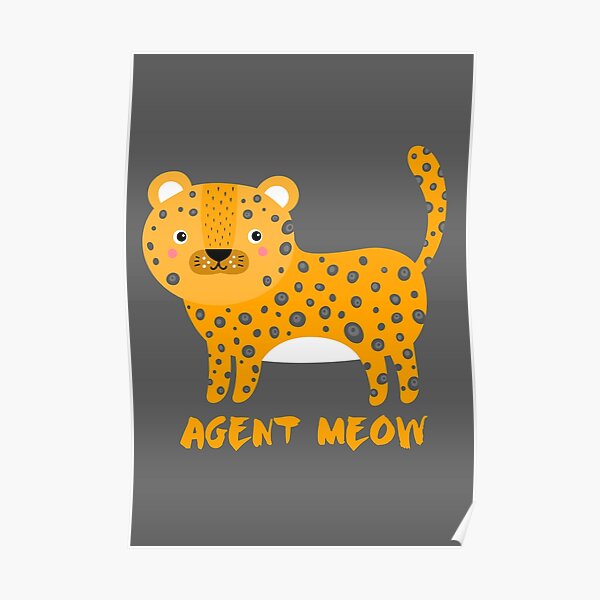 "Leopard Cat, aka, Agent Meow" Poster by kcaandwu | Redbubble