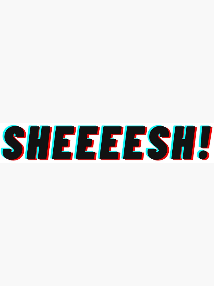 "SHEEEESH!" Sticker von ericabarnhisel | Redbubble
