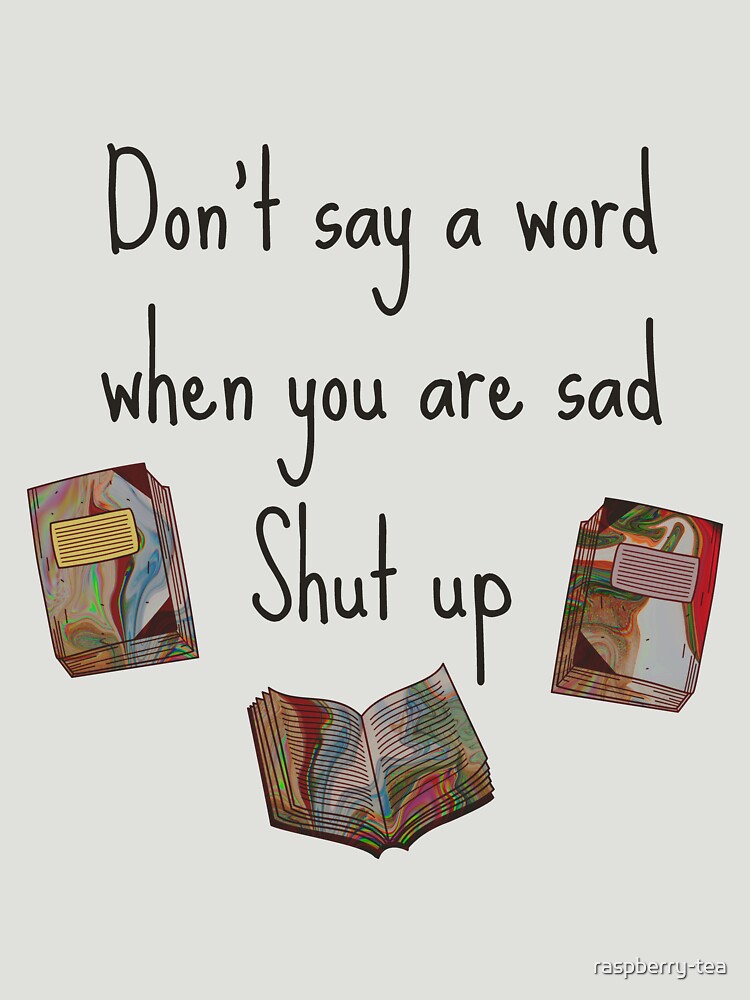 "Shut Up - Cynical Bad Advice Translation Error " T-shirt for Sale by ...