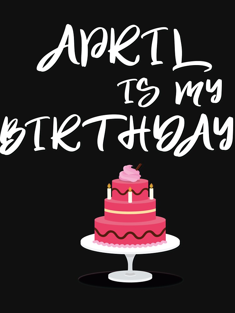 "April Is My Birthday Month Svg ,Birthday Svg , April Birthday Svg ...