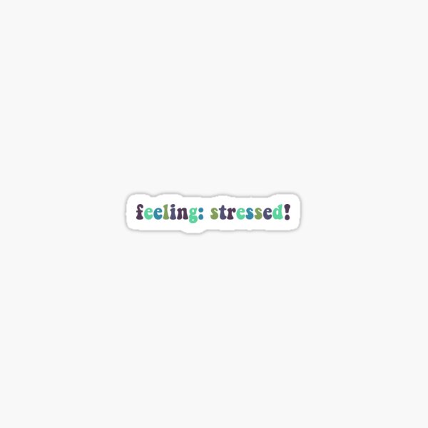 "feeling: stressed!" Sticker for Sale by aakanksha- | Redbubble
