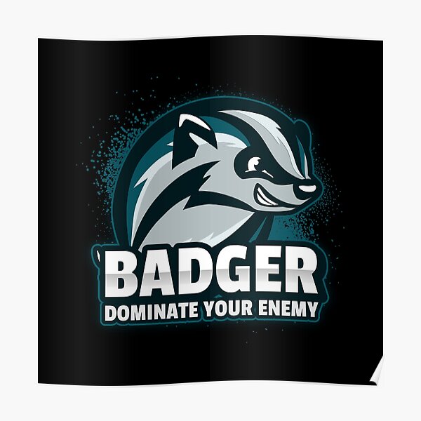 "Badger Dominate Your Enemy" Poster by PWRWMN | Redbubble