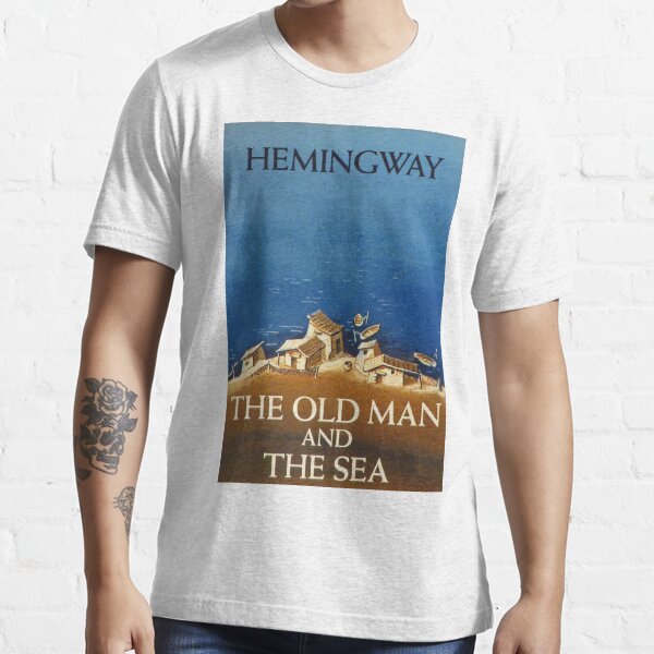"Ernest Hemingway - The Old Man and The Sea" T-shirt for Sale by ...