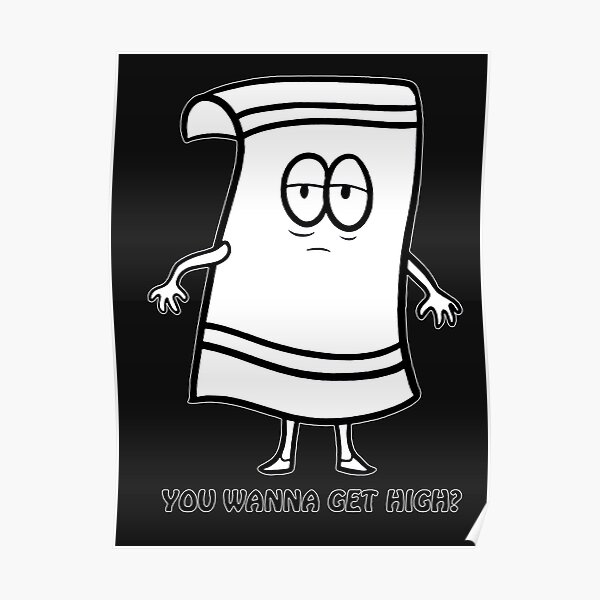"South Park Towelie You Wanna Get high " Poster for Sale by ...