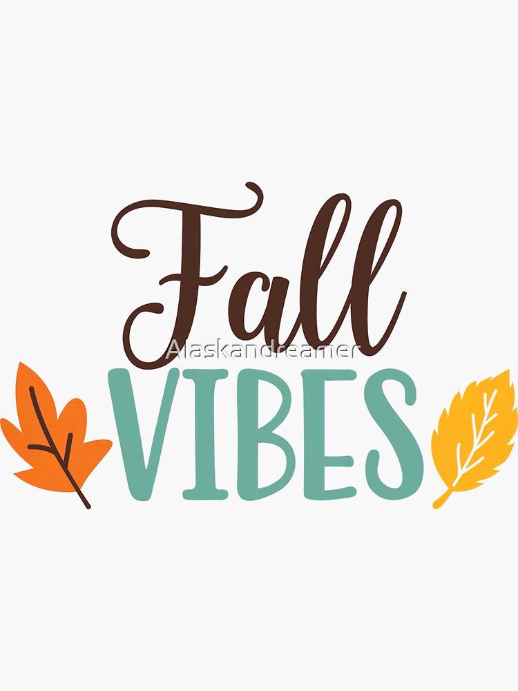"Fall Vibes" Sticker for Sale by Alaskandreamer | Redbubble