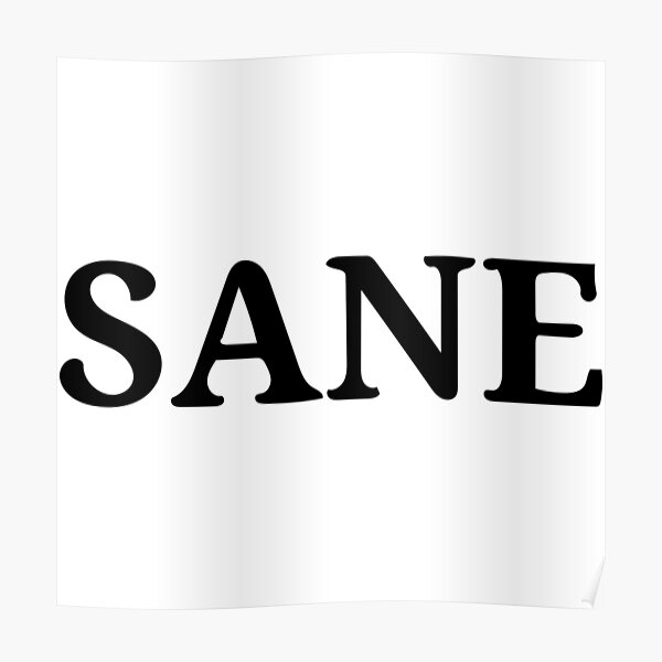 "SANE" Poster for Sale by Corcilex | Redbubble