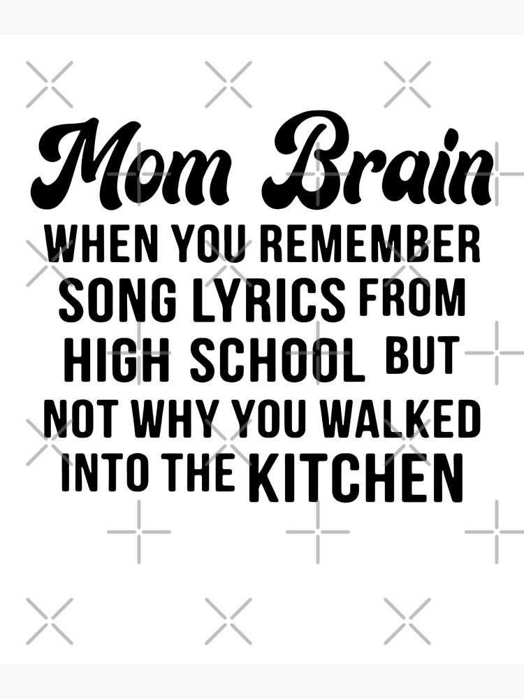 "Mom Brain When You Remember" Poster by christyruffin | Redbubble